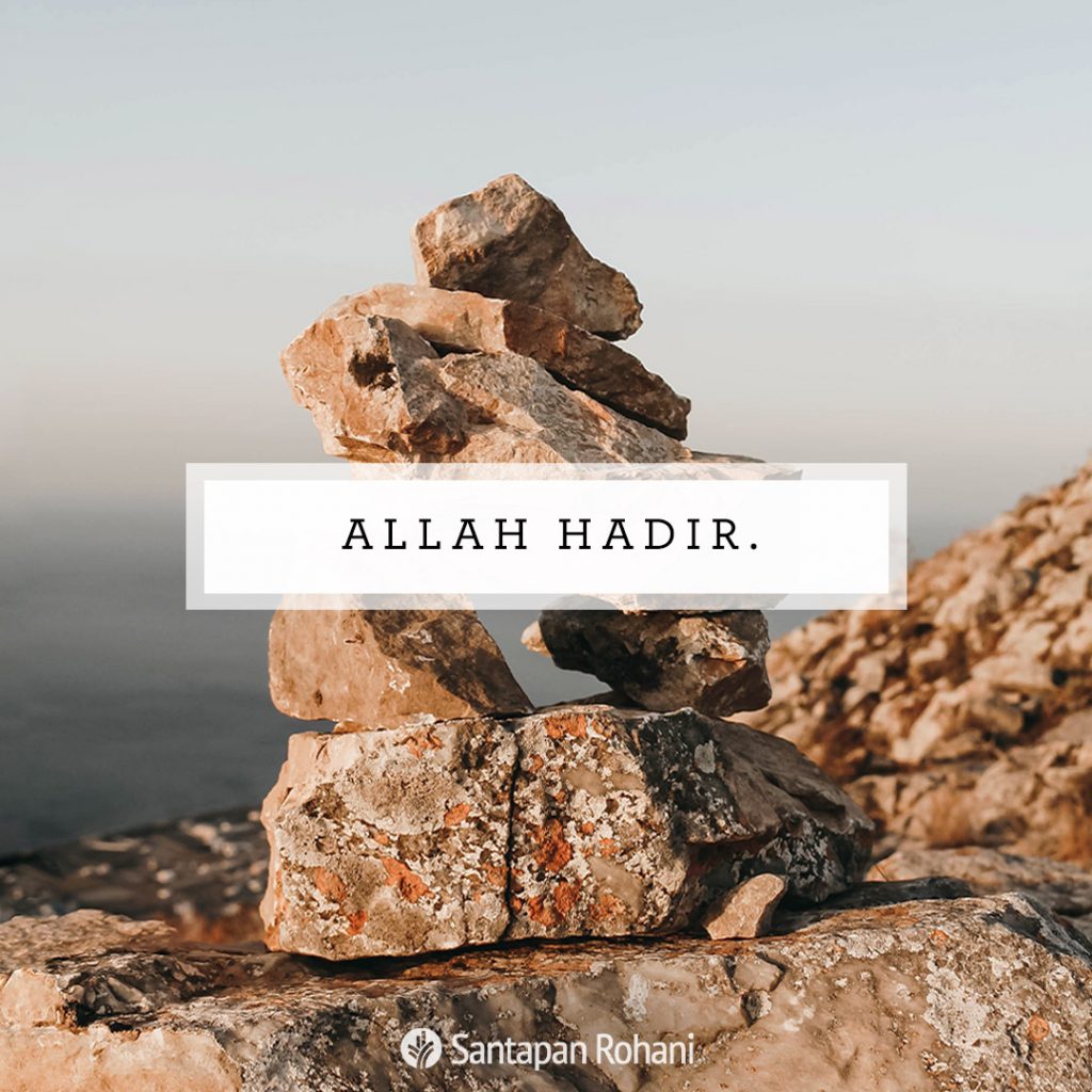 Allah hadir. | Santapan Rohani