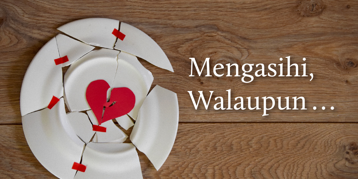 Mengasihi, Walaupun... | Santapan Rohani