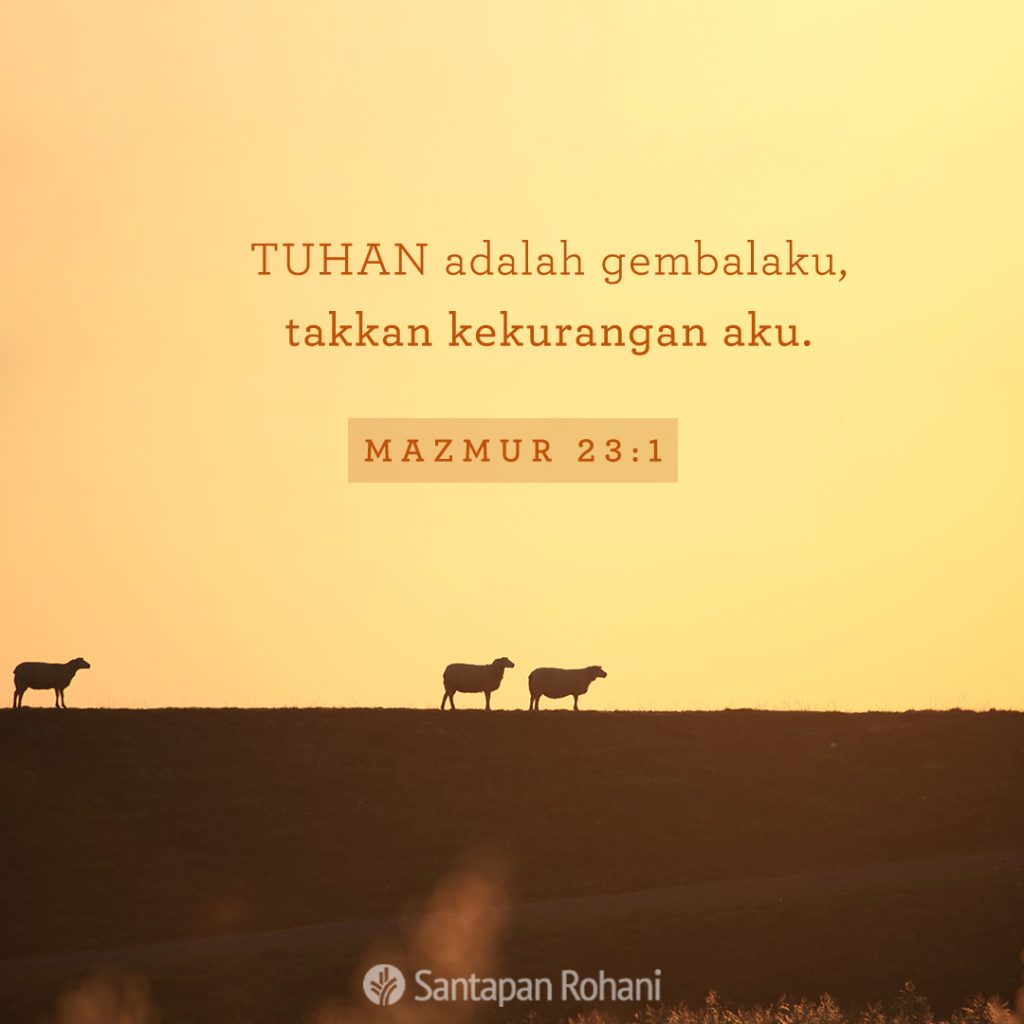 TUHAN adalah gembalaku, takkan kekurangan aku. (Mazmur 23:1) | Santapan Rohani