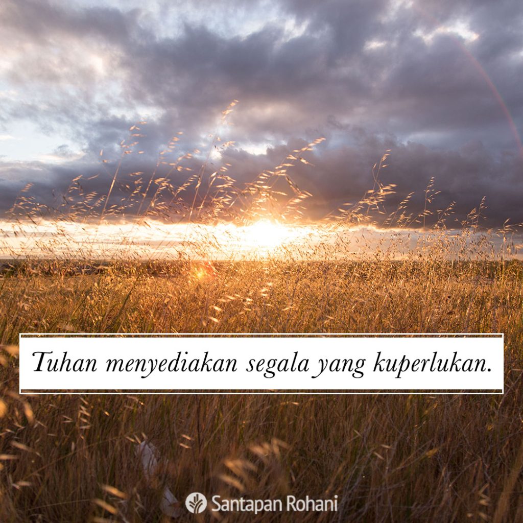 Tuhan menyediakan segala yang kuperlukan. | Santapan Rohani