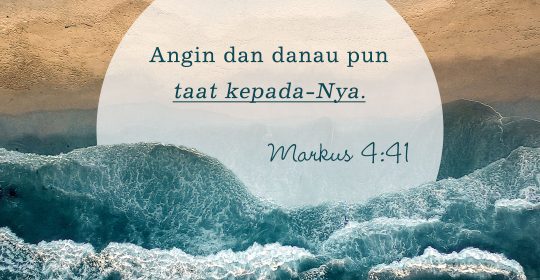 Angin dan danau pun taat kepada-Nya. (Markus 4:41) | Santapan Rohani