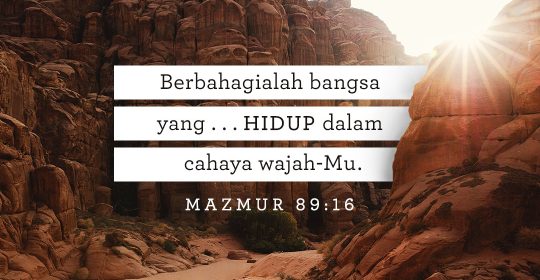Berbahagialah bangsa yang . . . hidup dalam cahaya wajah-Mu. (Mazmur 89 ...