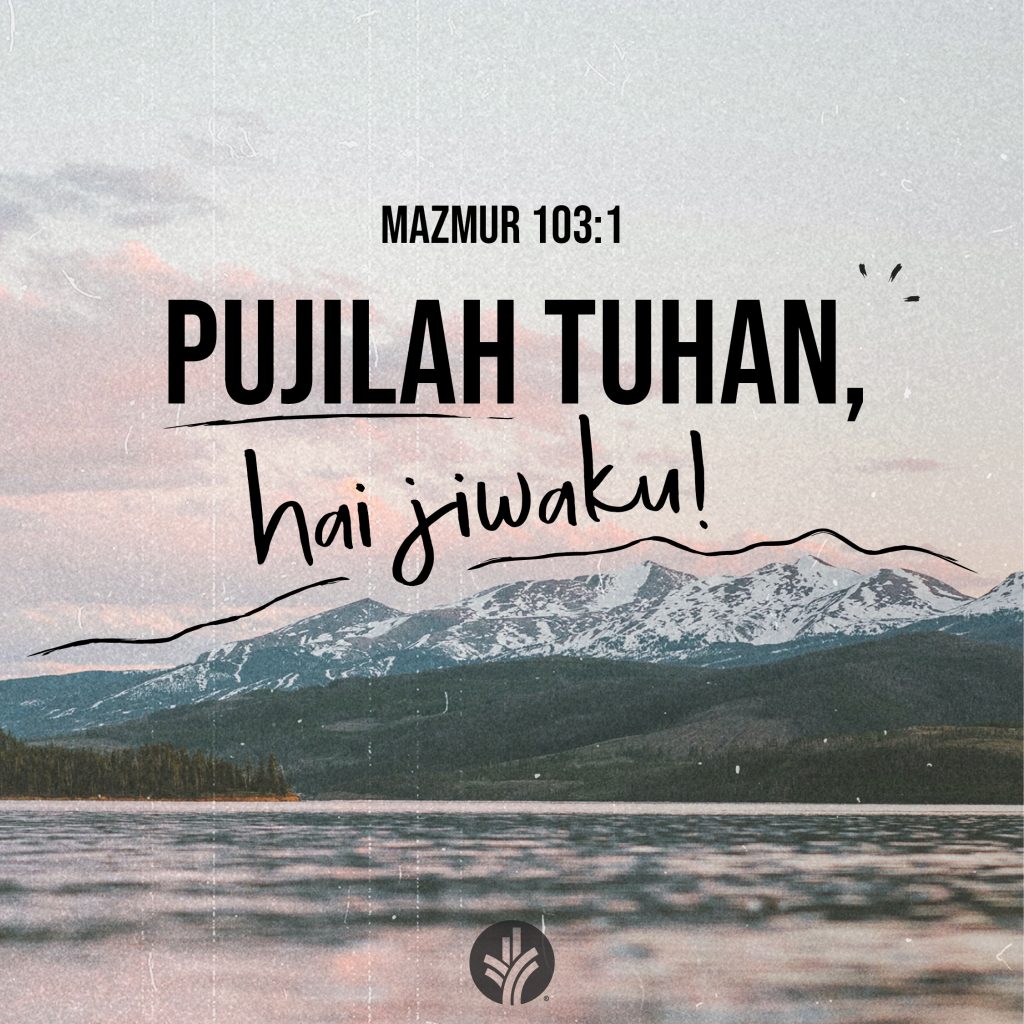 Pujilah TUHAN, hai jiwaku! (Mazmur 103:1) | Santapan Rohani