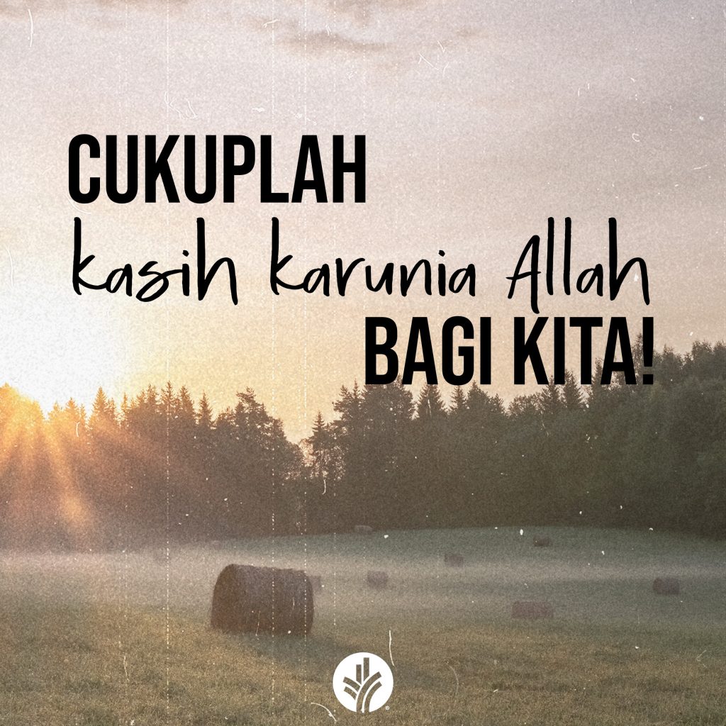 Cukuplah kasih karunia Allah bagi kita! | Santapan Rohani