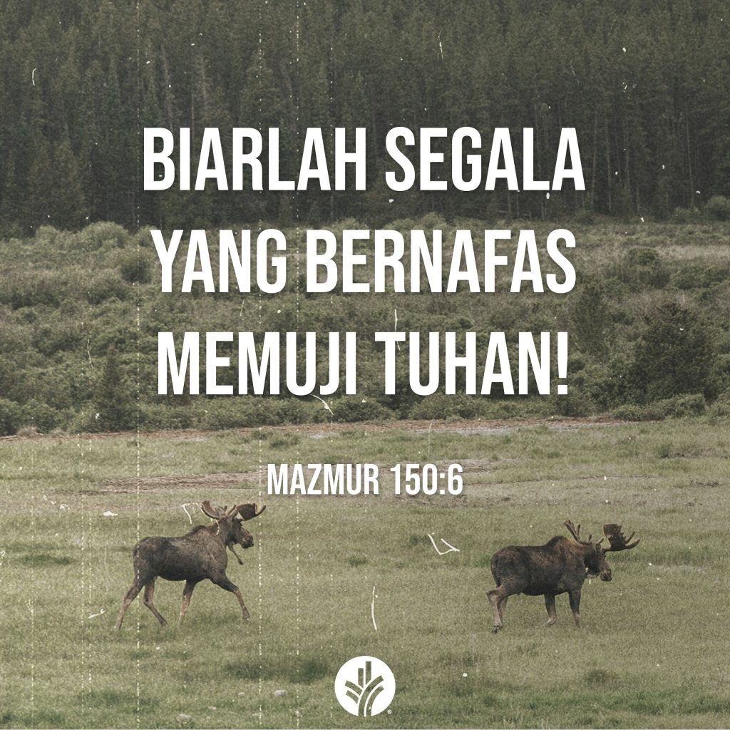 Biarlah segala yang bernafas memuji TUHAN! (Mazmur 150:6) | Santapan Rohani