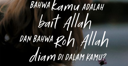 Tidak tahukah kamu, bahwa kamu adalah bait Allah dan bahwa Roh Allah ...