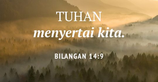 TUHAN menyertai kita. (Bilangan 14:9) | Santapan Rohani