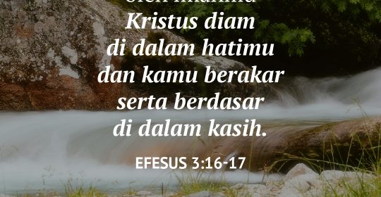 Aku berdoa . . . oleh imanmu Kristus diam di dalam hatimu dan kamu berakar serta berdasar di ...